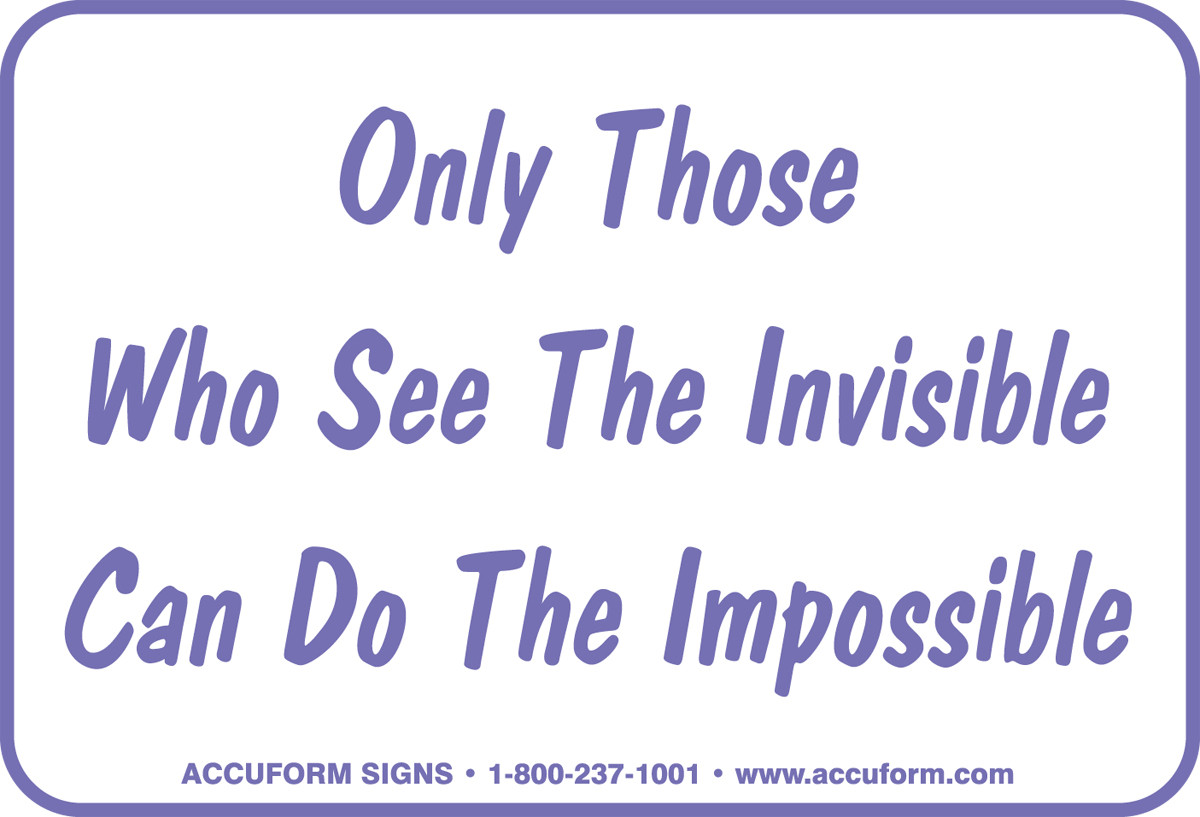 Only Those Who See The Invisible Can Do The Impossible Sign - First Aid ...