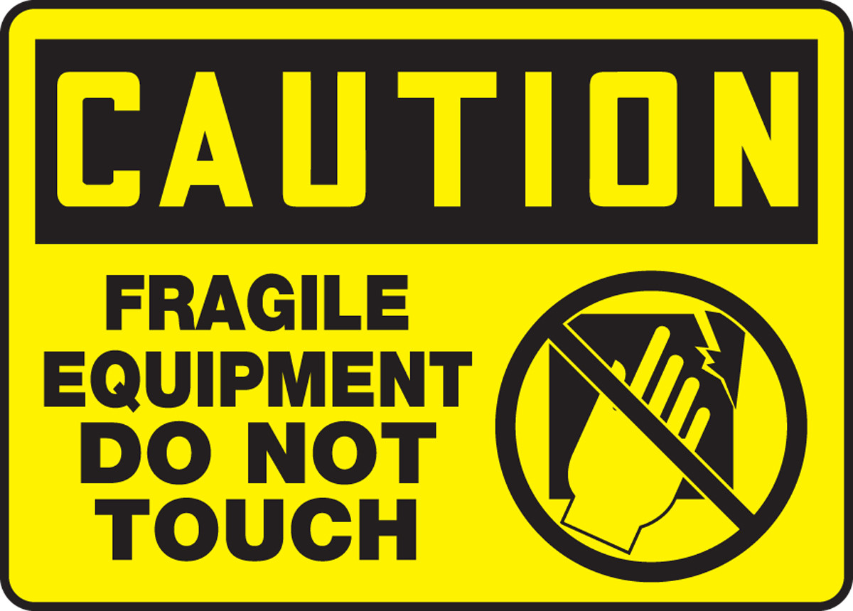 Caution - Fragile Equipment Do Not Touch