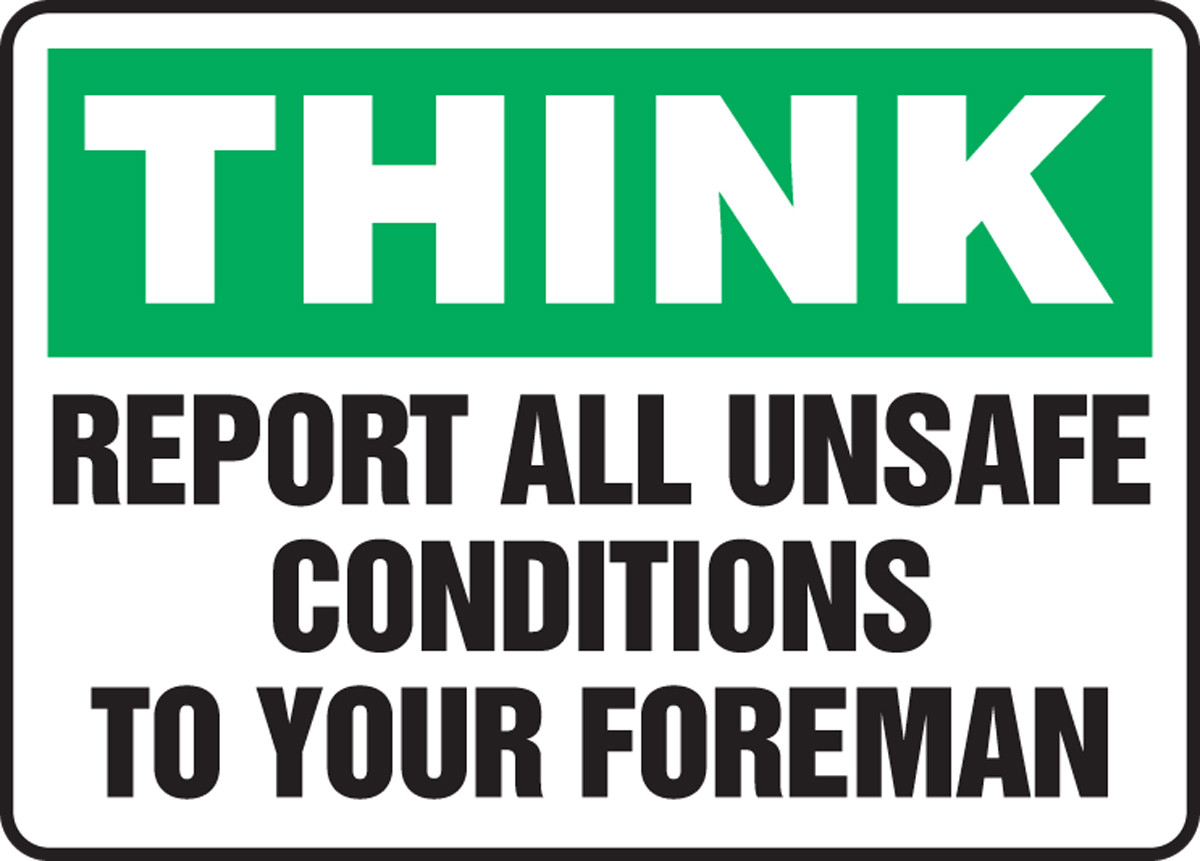 Safety First - Report All Unsafe Conditions To Your Supervisor