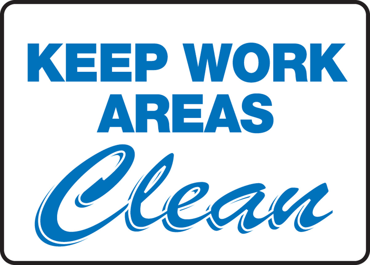 Keep Work Areas Clean Sign provides motivation.