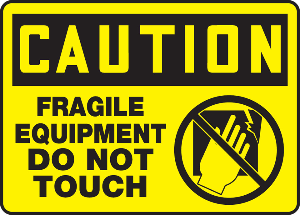 Caution - Fragile Equipment Do Not Touch