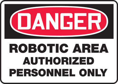 Danger - Robotic Area Authorized Personnel Only