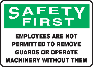 Safety First - Employees Are Not Permitted To Remove Guards....