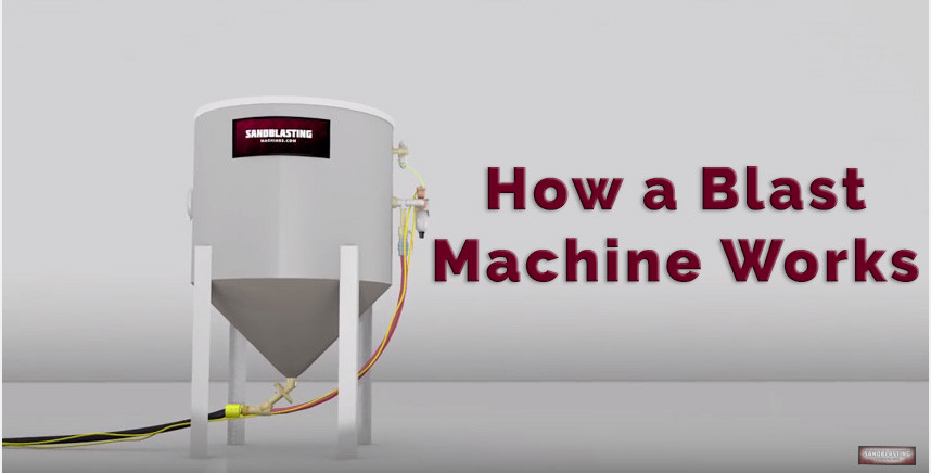 How Does a Blast Machine Work? - Sandblasting Machines