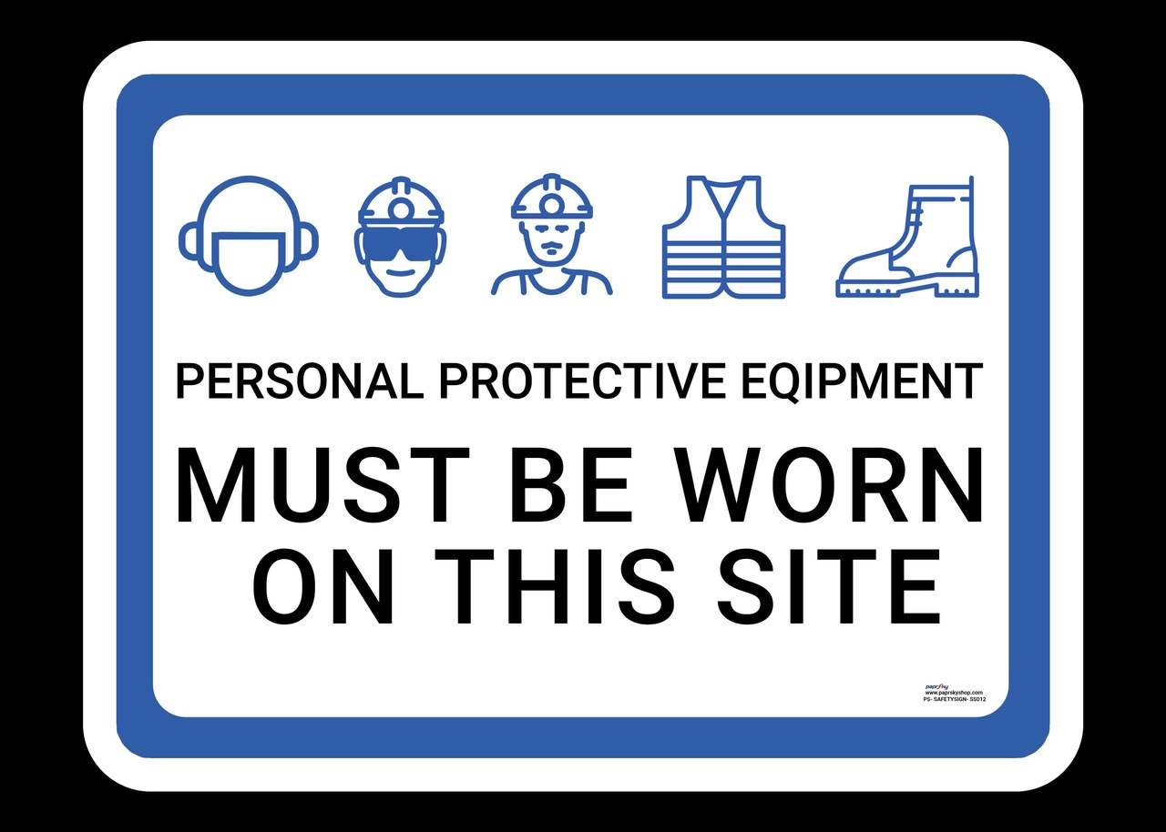 Safety sign - Personal Protective Equipment - Must be worn on this site