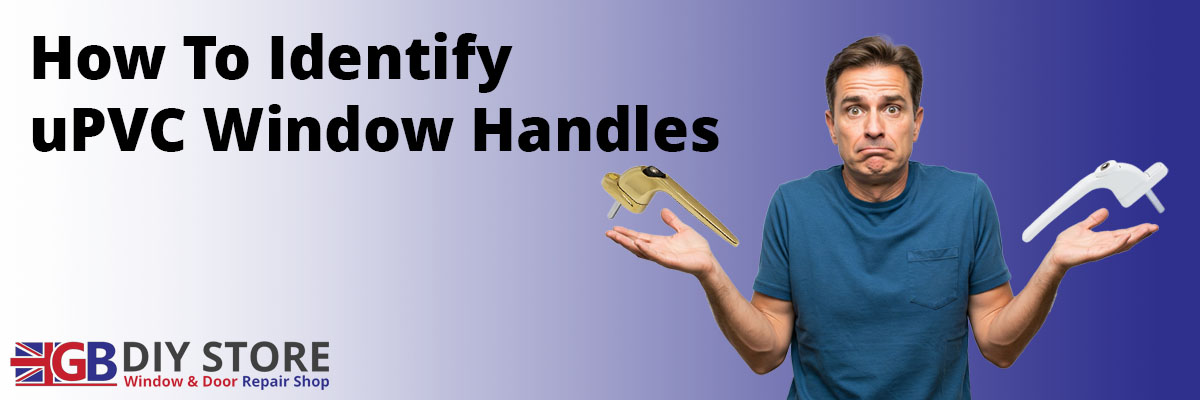How to Identify uPVC Window Handles: A Complete UK Guide - GB DIY Store