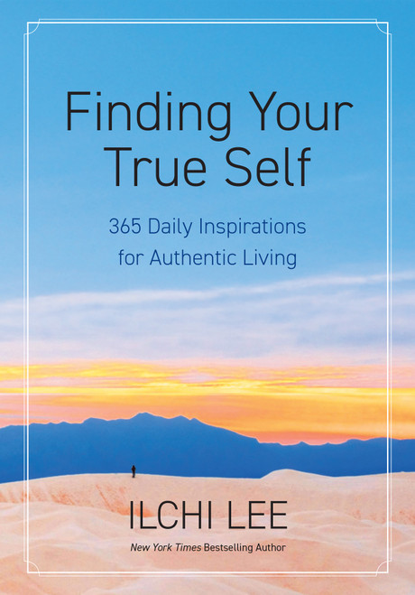 Finding Your True Self: 365 Daily Inspirations for Authentic Living