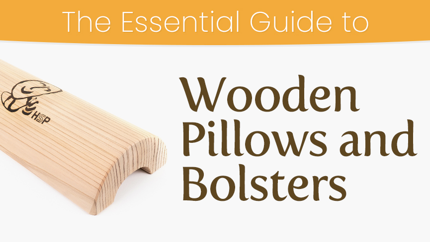 The Essential Guide to Wooden Pillows and Bolsters - Change Your Energy