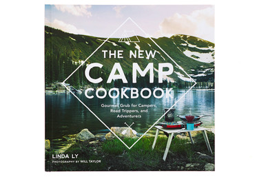 The New Camp Cookbook: Gourmet Grub for Campers, Road Trippers, and ...