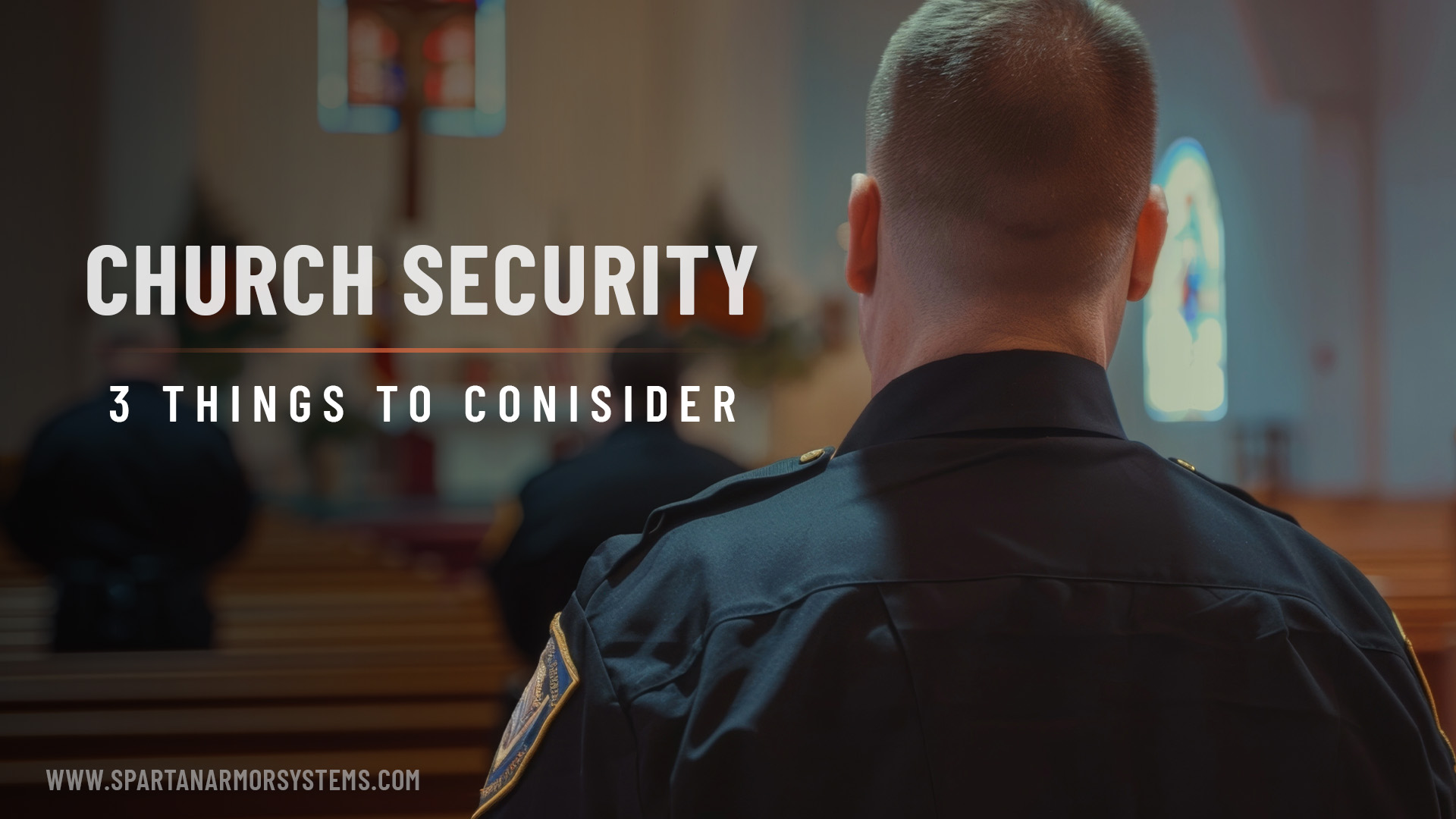 Church Security - 3 Things to Consider - Spartan Armor Systems