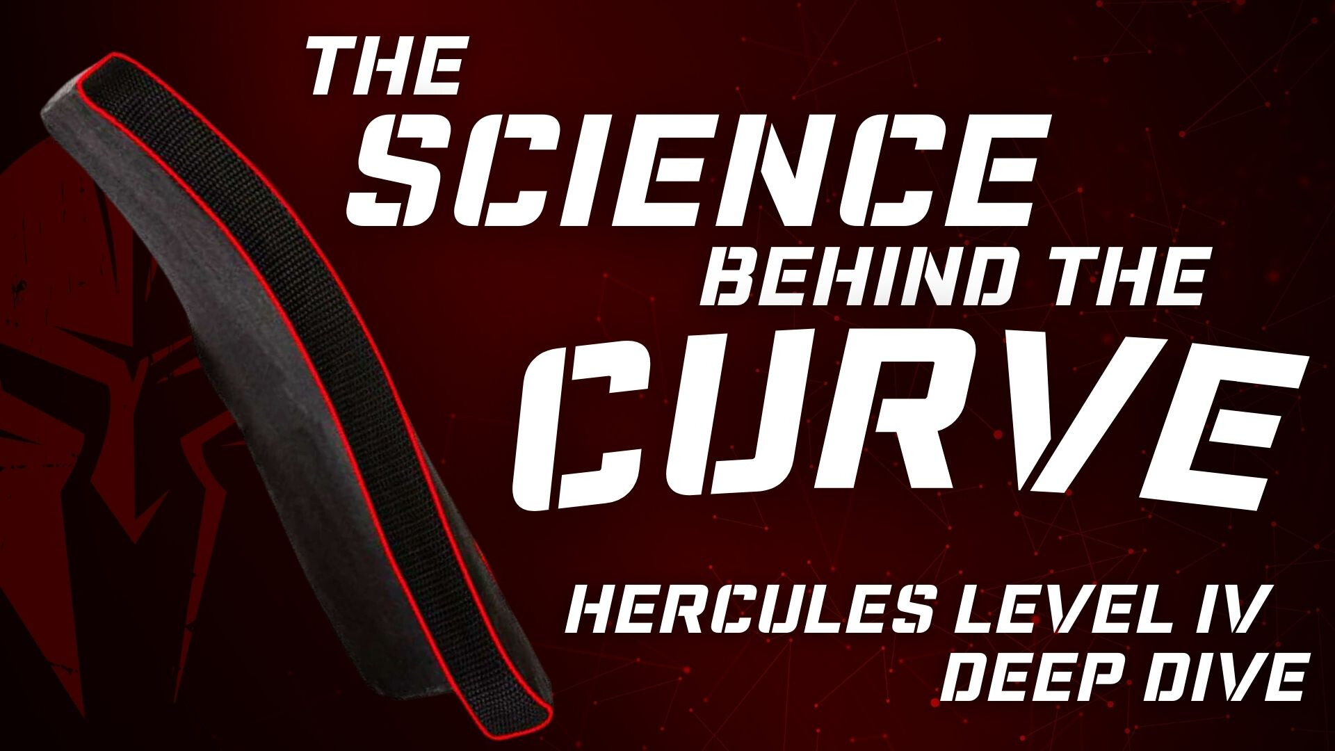 The Science Behind the Curve - Hercules Level IV Compound Curve Body ...