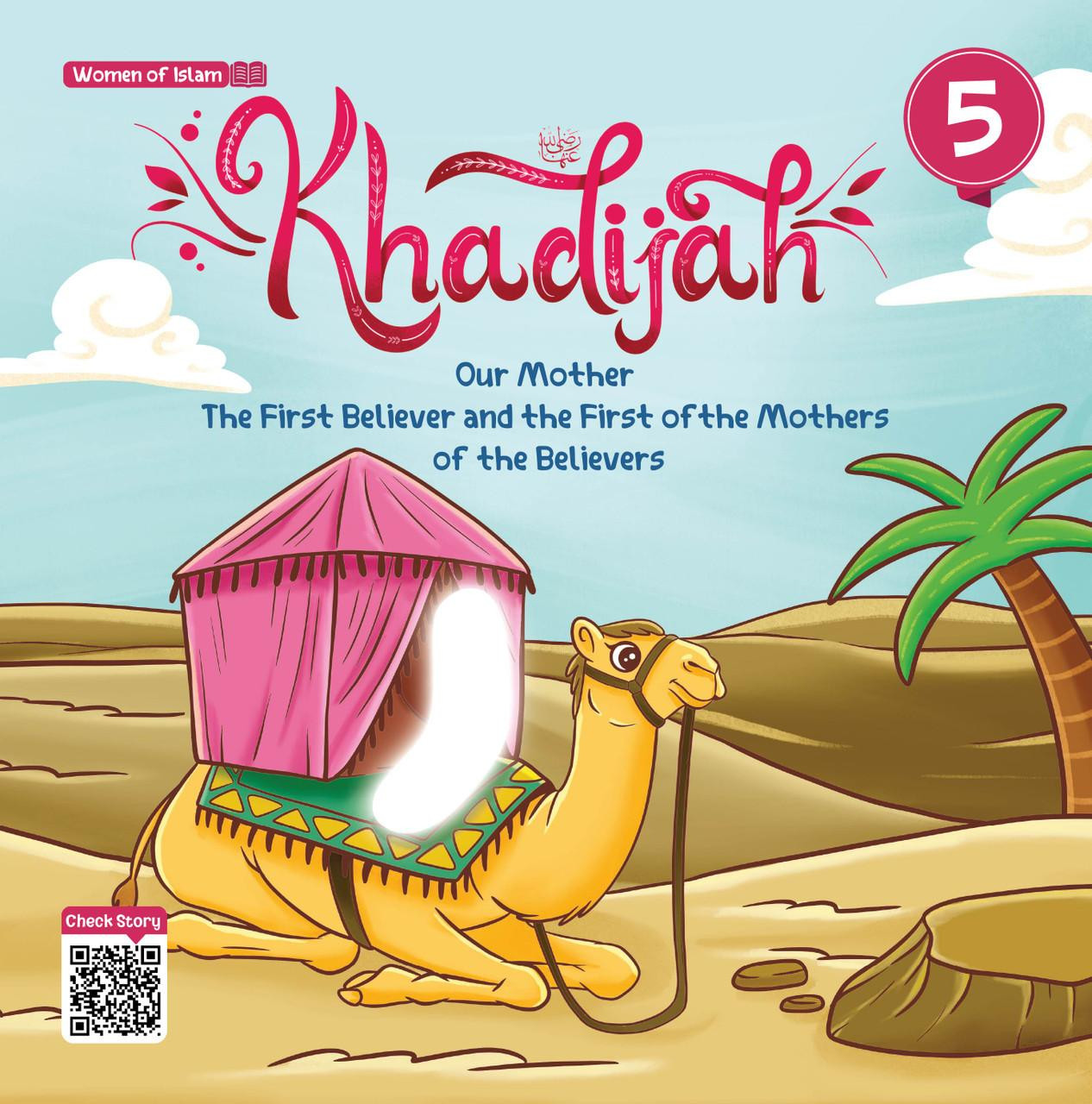 The Story of Khadijah The First Believer and the First Mother of the ...