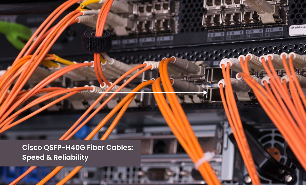 Cisco QSFP-H40G Fiber Cables: Speed & Reliability - New Town Spares Inc