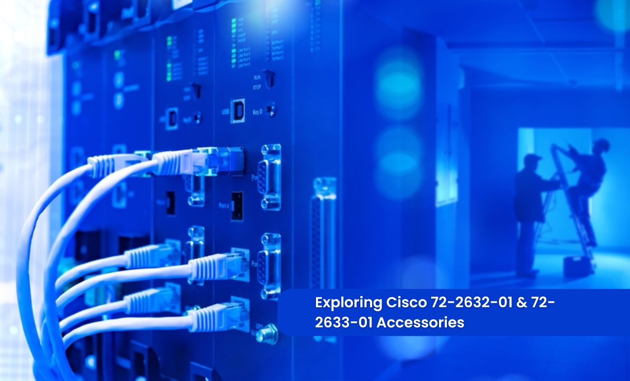 Exploring Cisco 72-2632-01 & 72-2633-01 Accessories - New Town Spares Inc