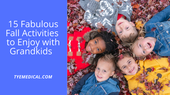 15 Fabulous Fall Activities to Enjoy with Your Grandkids - TYE Medical