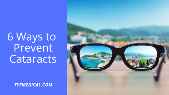 6 Ways to Prevent Cataracts - TYE Medical