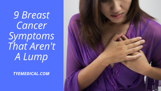 9 Breast Cancer Symptoms that Aren’t a Lump - TYE Medical