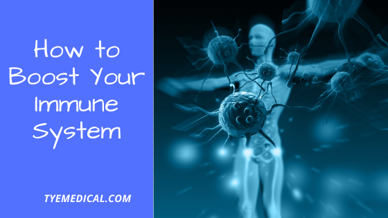How to Boost Your Immune System (7 Tips) - TYE Medical