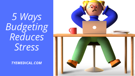 5 Ways a Budget Can Reduce Stress and Improve Health - TYE Medical