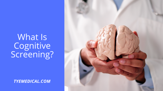 What Can Cognitive Screening Show (and When Should You Get It) - TYE ...