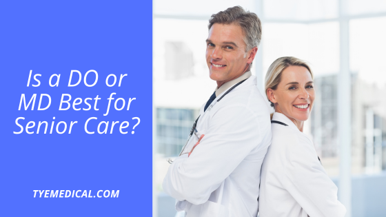 DO VS MD: Which Is Best for Senior Health Care? - TYE Medical