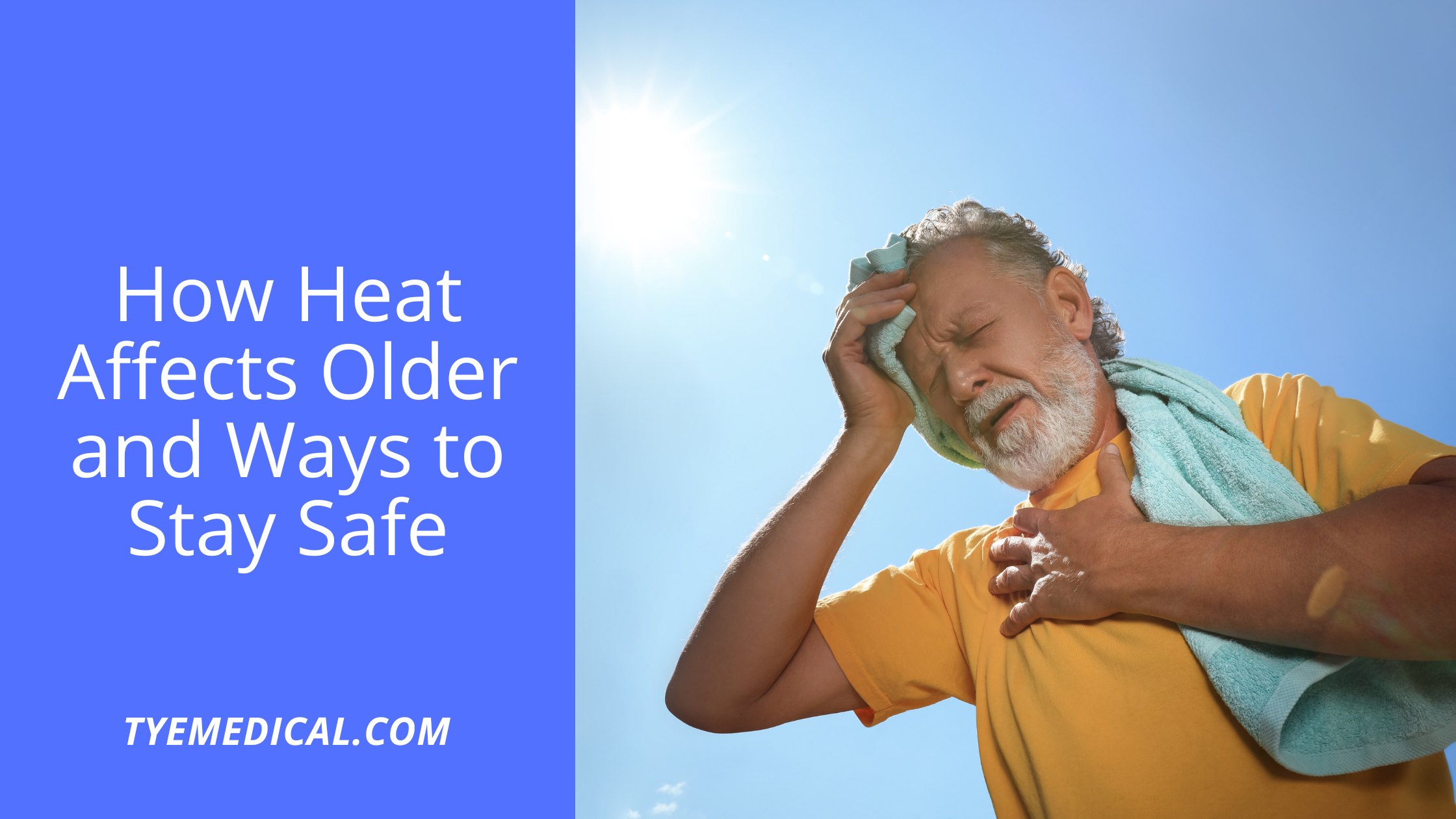 How Heat Affects Older Adults and Ways to Stay Safe - TYE Medical
