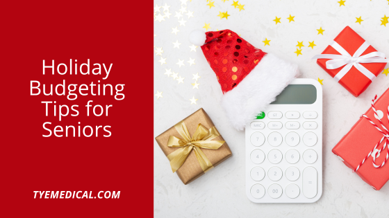 Holiday Budgeting Tips for Seniors - TYE Medical