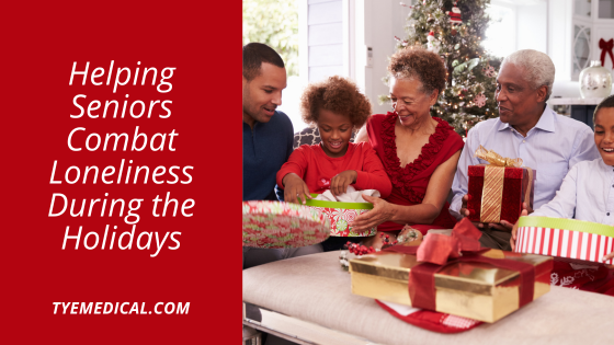 How to Help Seniors Combat Loneliness During the Holidays - TYE Medical