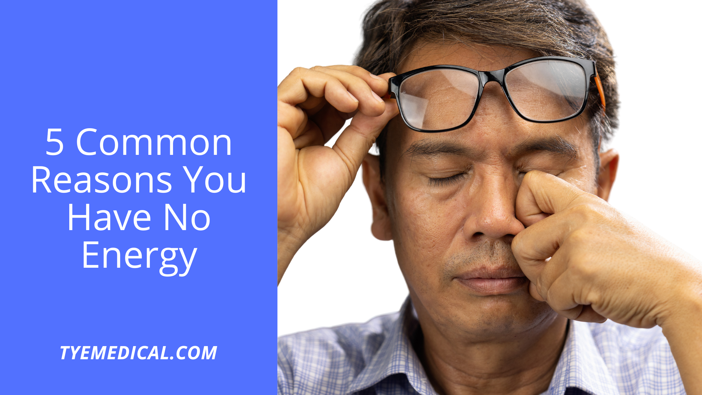 5 Common Reasons You Have No Energy - TYE Medical