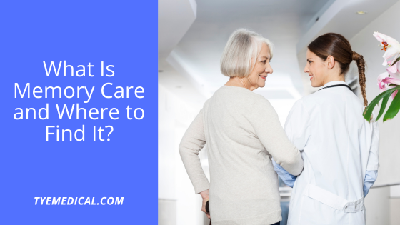 What Is Memory Care and Where to Find It? - TYE Medical