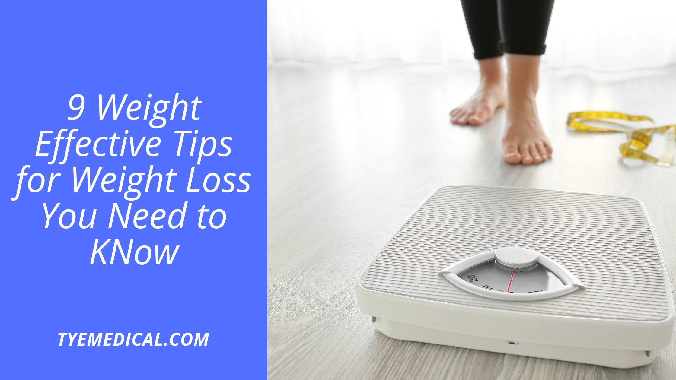 9 Effective Tips for Weight Loss You Need to Know - TYE Medical