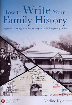 How to Write Your Family History: A Guide to Creating, Planning, Editing