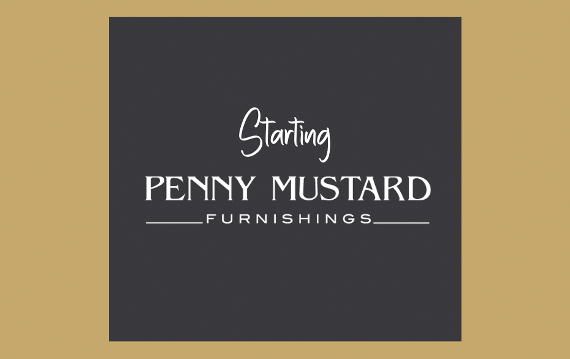 Starting Penny Mustard - Penny Mustard Furnishings