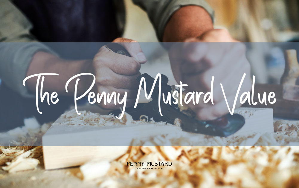 The Penny Mustard Value - Penny Mustard Furnishings