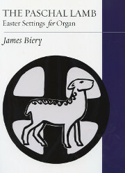 James Biery, The Paschal Lamb: Easter Setting for Organ