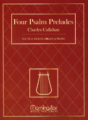 Charles Callahan, Four Psalm Preludes