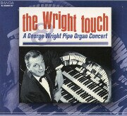 The Wright Touch: A George Wright Pipe Organ Concert
