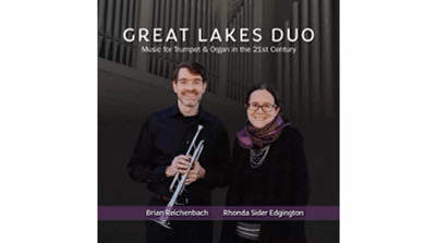 Great Lakes Duo-Music for Trumpet and Organ in the 21st Century; Brian ...