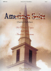 Charles Callahan, American Suite: Six Pieces for Organ Based upon ...
