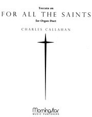 Charles Callahan, Toccata on "For All the Saints" Organ Duet