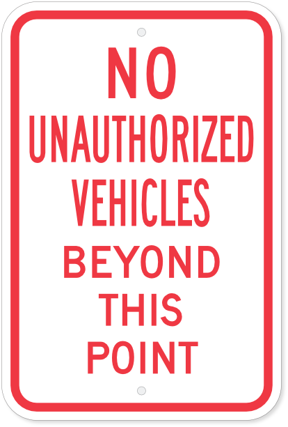 No Unauthorized Vehicles Beyond This Point Sign - 12" x 18"