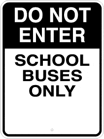 Do Not Enter School Buses Only - Custom Sign