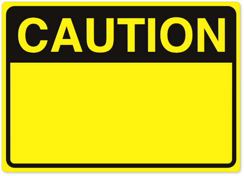 Custom Caution Sign or Sticker