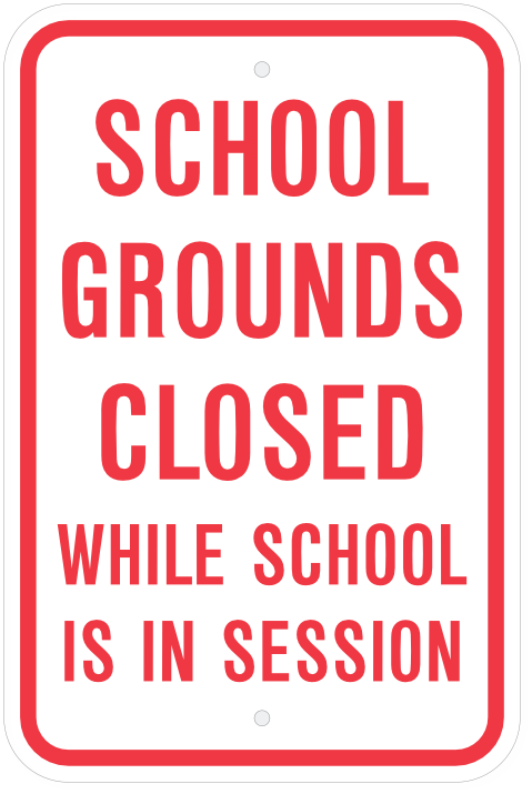 School Grounds Closed While School Is In Session Sign