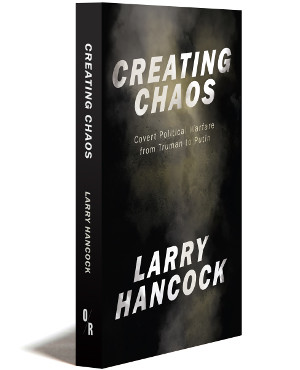 CREATING CHAOS: Covert Political Warfare, from Truman to Putin | Larry ...