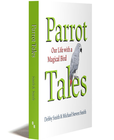 PARROT TALES: Our Life with a Magical Bird | Debby Smith and Michael ...