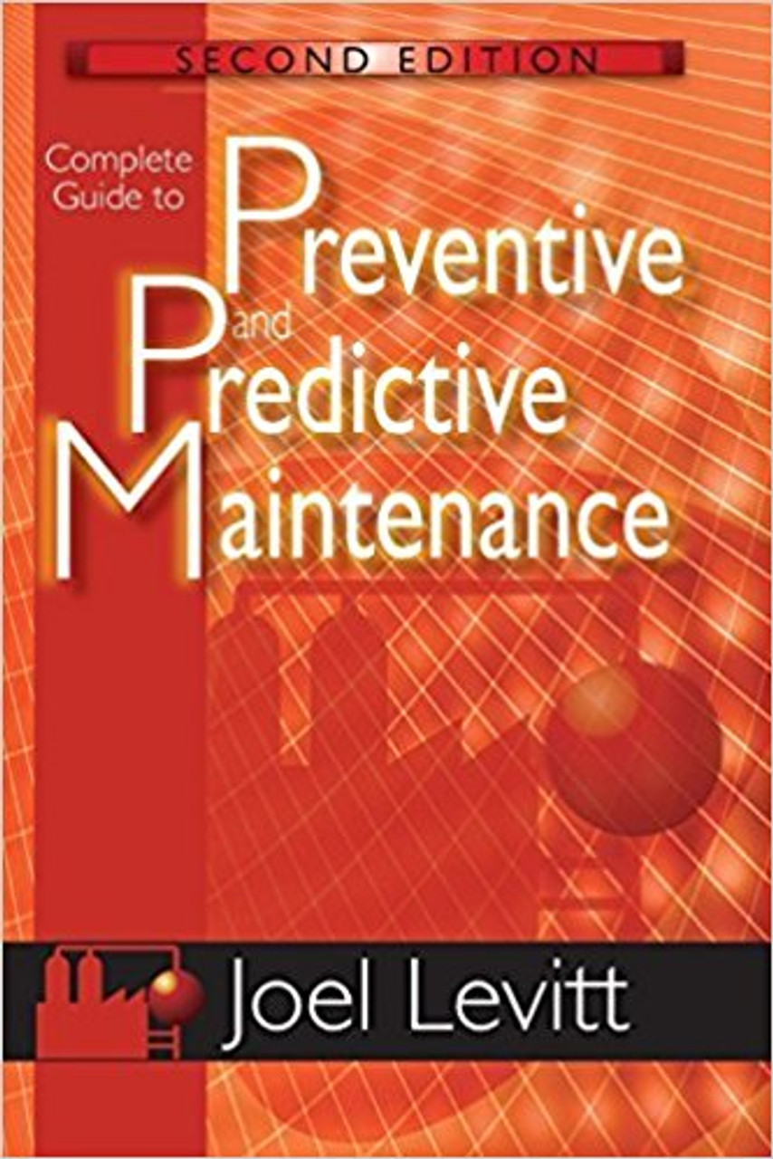 INDUSTRIAL PRESS Complete Guide to Preventive and Predictive ...