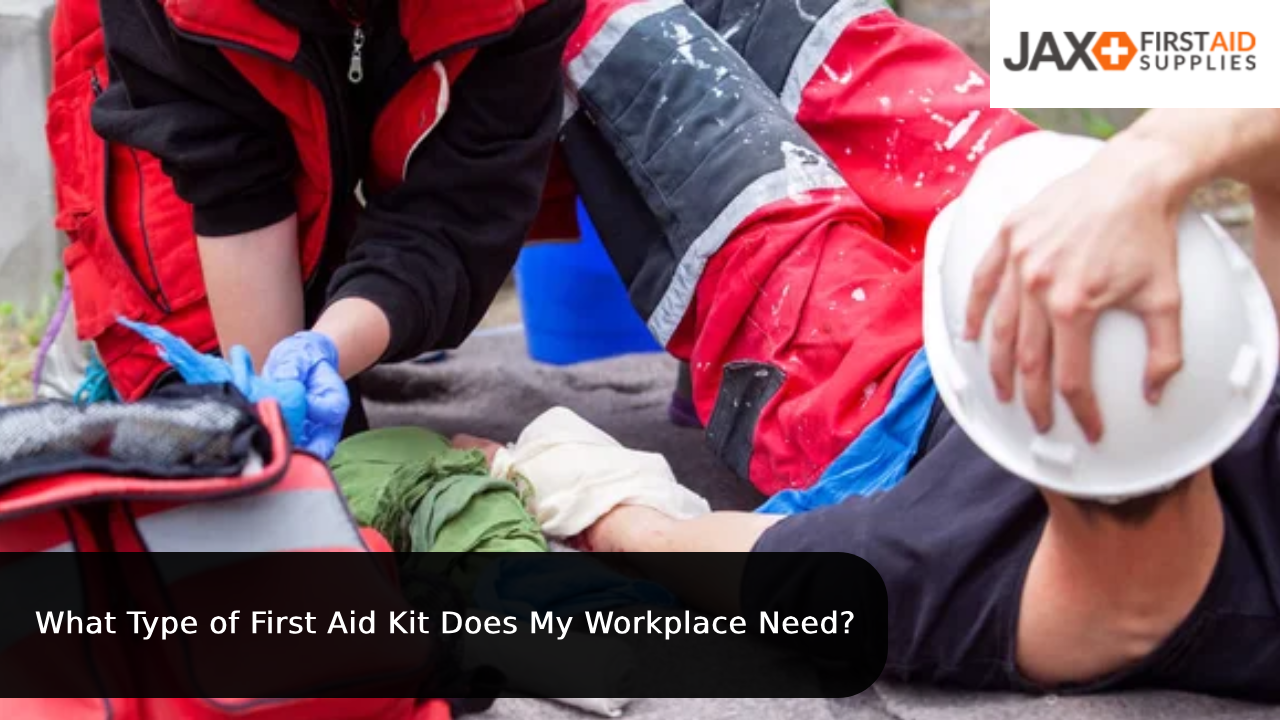 What Type of First Aid Kit Does My Workplace Need? - Jax First Aid
