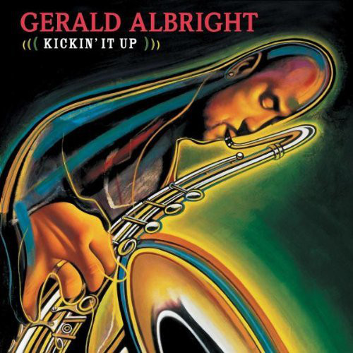 Gerald Albright - Kickin' It Up (CD, Album, Club) - BullTrax Records