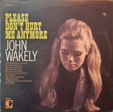 John Wakely* - Please Don't Hurt Me Anymore (LP) - BullTrax Records